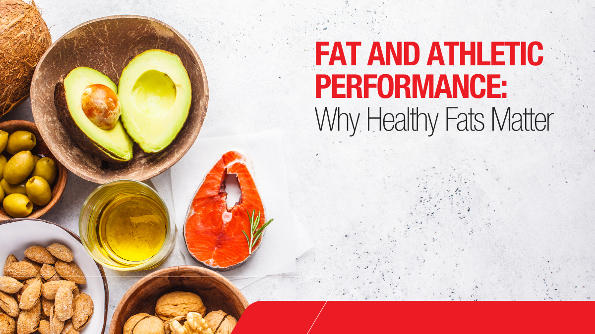 Fat and Athletic Performance: Why Healthy Fats Matter